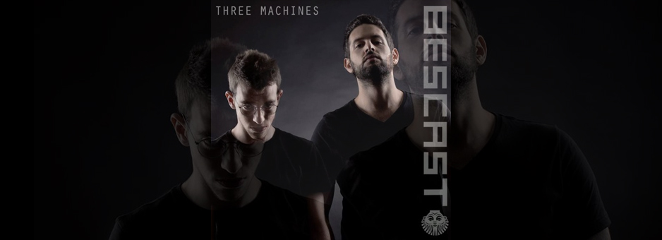 BESCAST #013 Ft. Three Machines