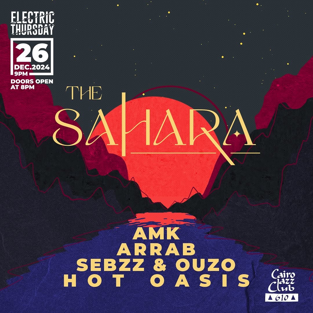The Sahara: AMK, Arrab, Sebzz, Ouzo & Hot Oasis at CJC 610 - Cairo Gossip